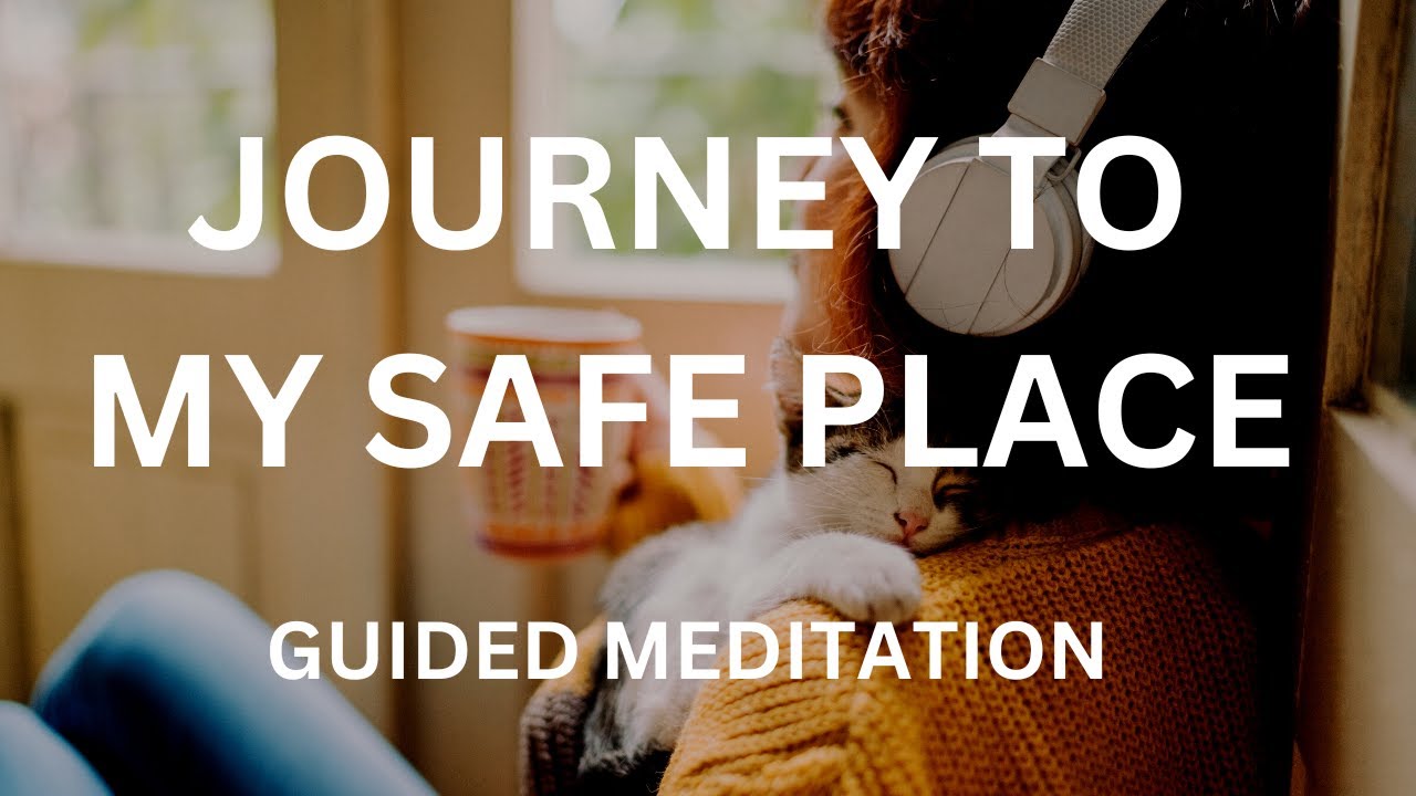 Journey To My Safe Place Meditation - YouTube