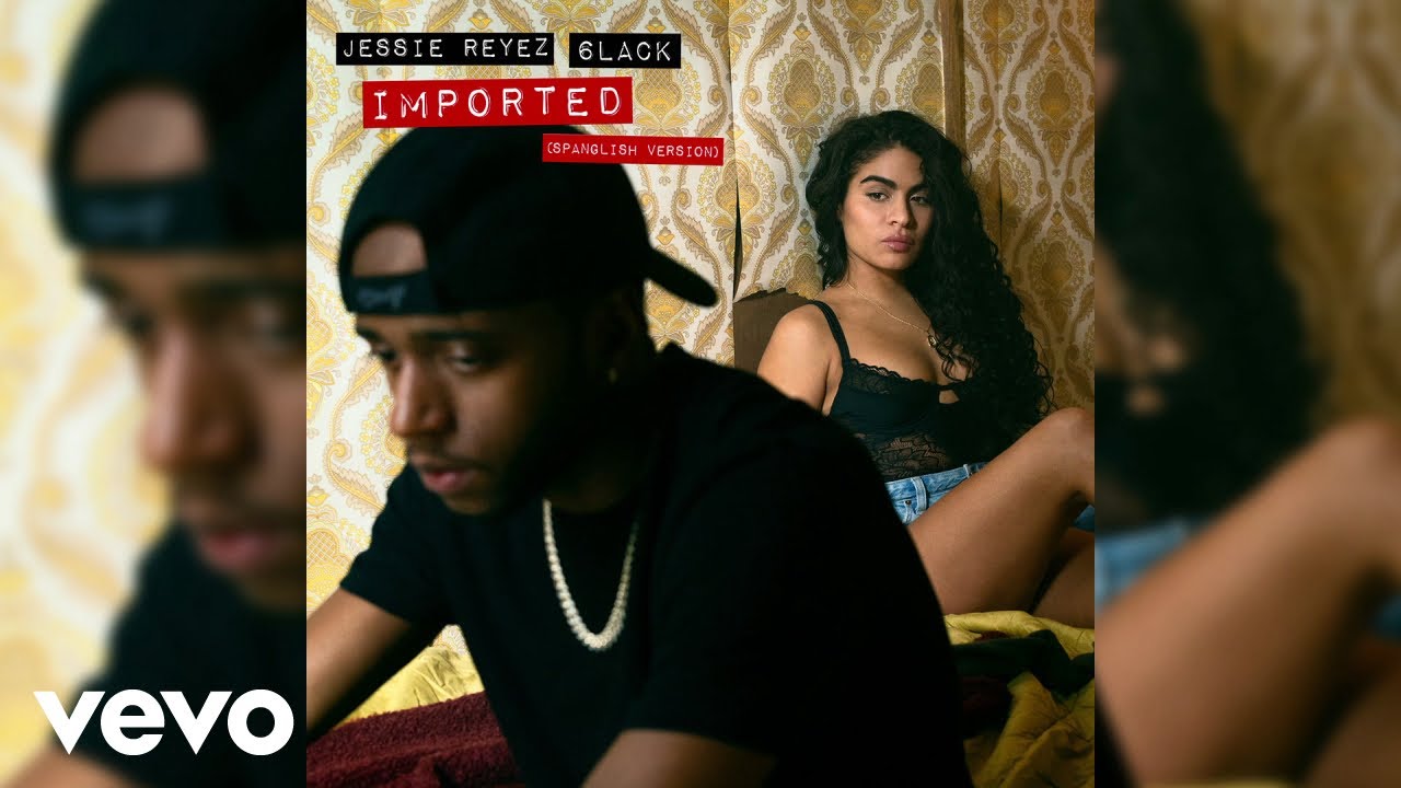 Jessie Reyez, 6LACK - Imported (Spanglish Version / Audio) - YouTube