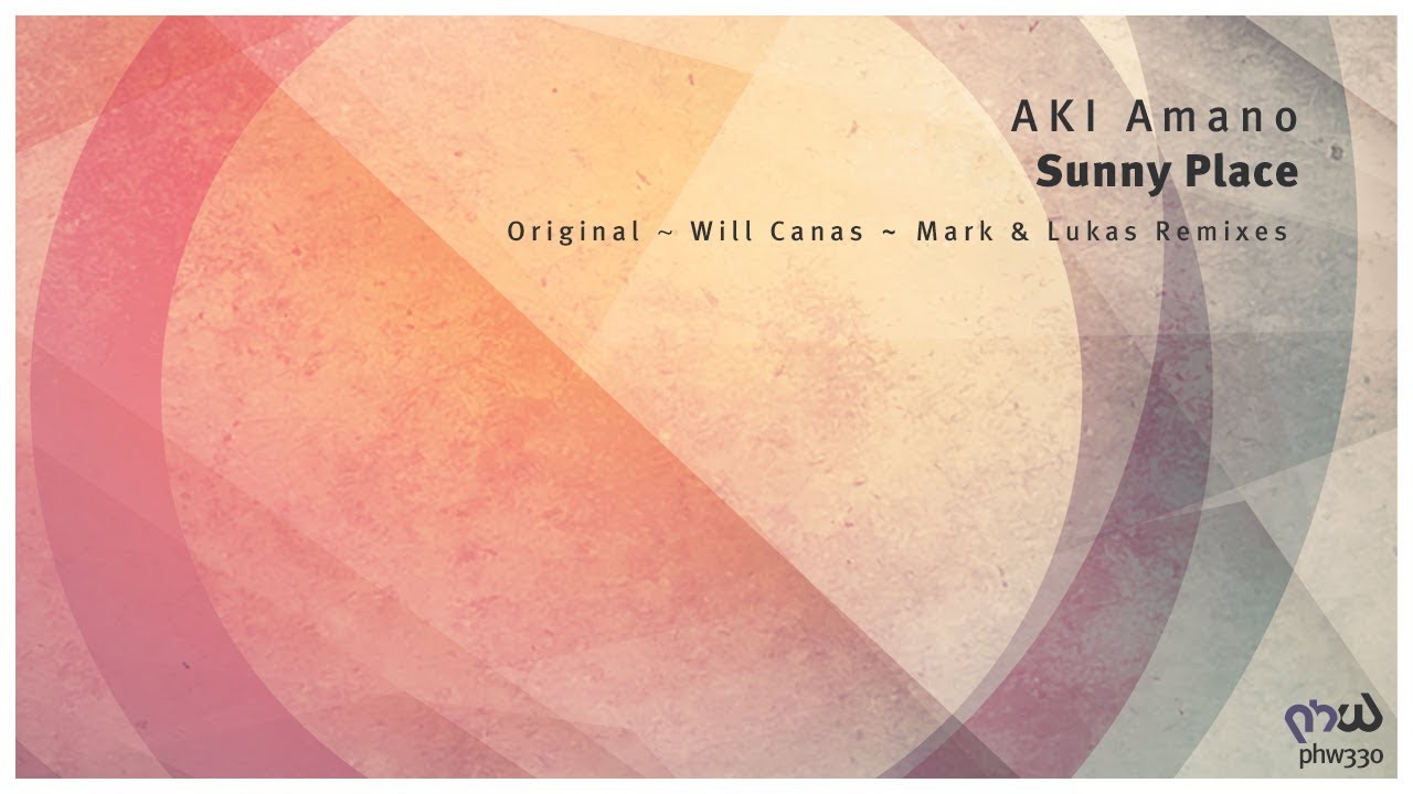 AKI Amano - Sunny Place (Mark & Lukas Remix) [PHW330] - YouTube