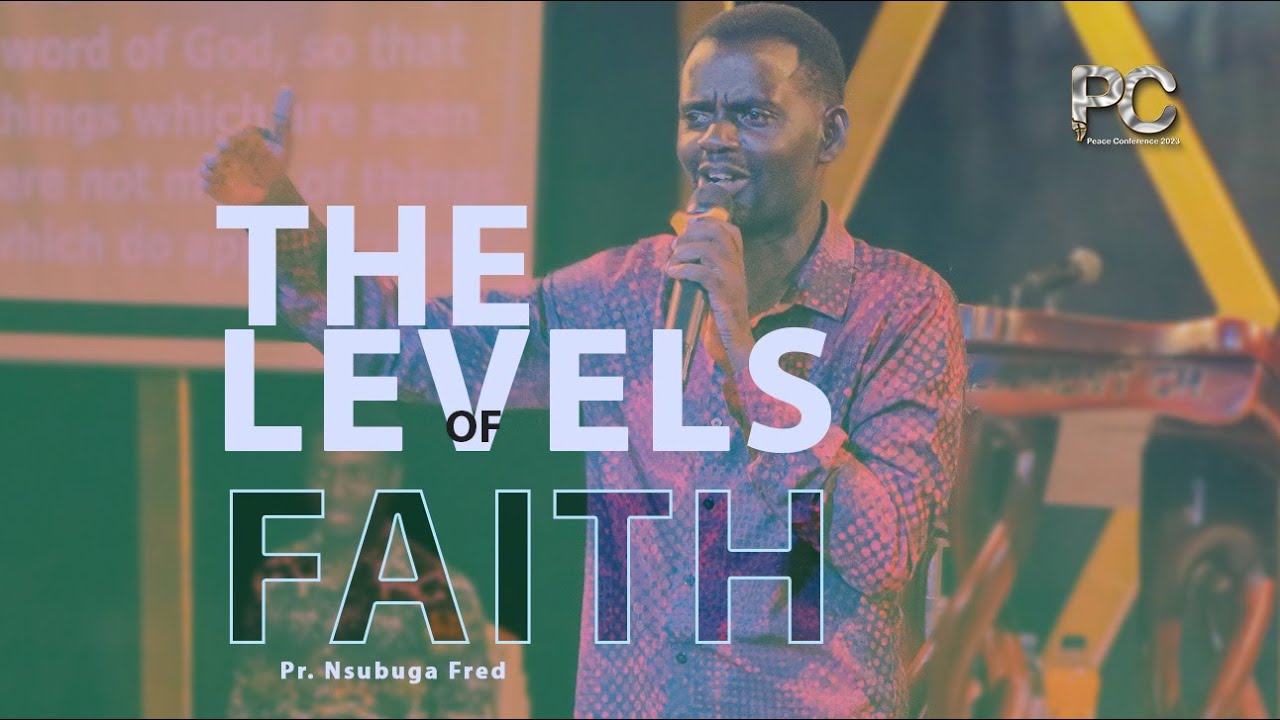 THE LEVELS OF FAITH | PASTOR FRED NSUBUGA 12.04.2023 - YouTube
