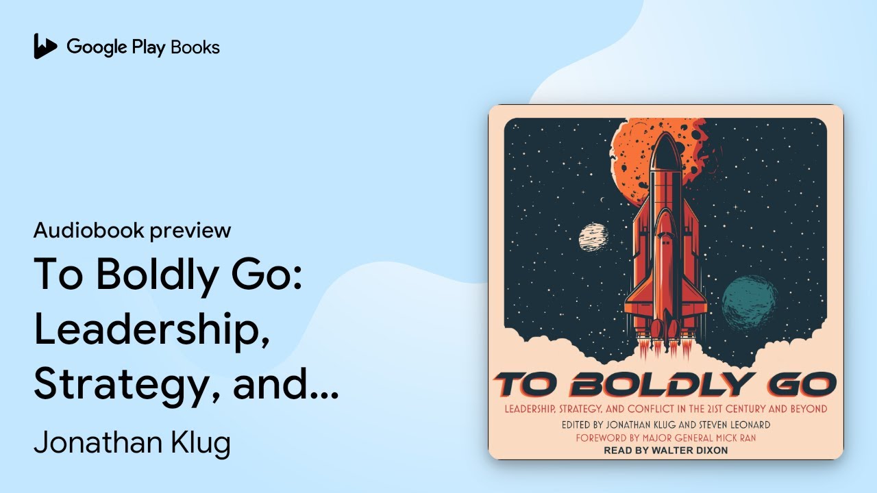 To Boldly Go: Leadership, Strategy, and… by Jonathan Klug · Audiobook ...