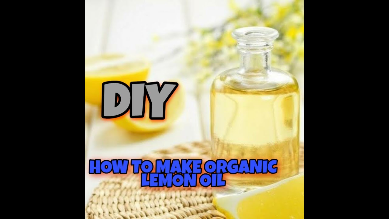 How to make Organic Lemon Oil - YouTube