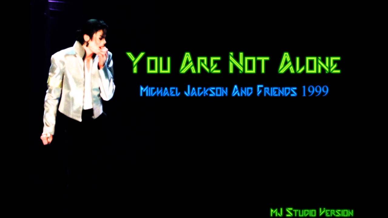 Michael Jackson- You Are Not Alone- Studio Version- MJ And Friends 1999 ...