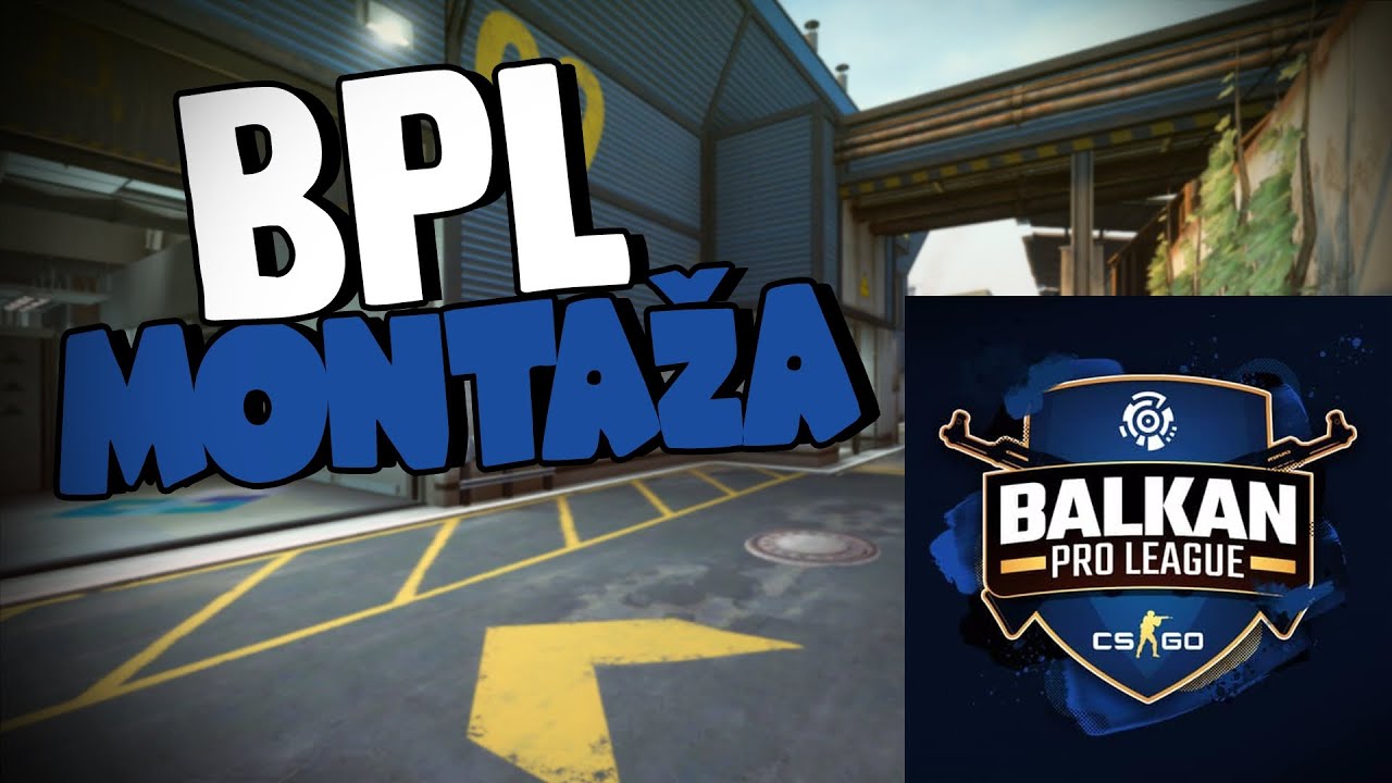 CS:GO - Balkan Pro League MONTAŽA #1 - YouTube