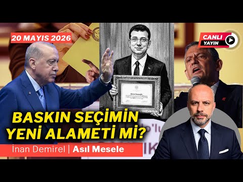 İmamoğlu'nun Aklında da Aynı Şüphe Var | İnan Demirel | Asıl Mesele-Canlı | 20 Mayıs 2026