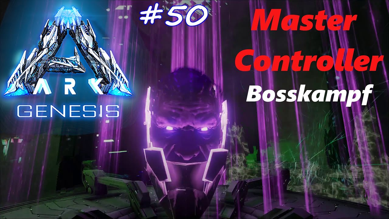 ARK GENESIS #50 Bosskampf Master Controller ! Der Endgegener vom ...