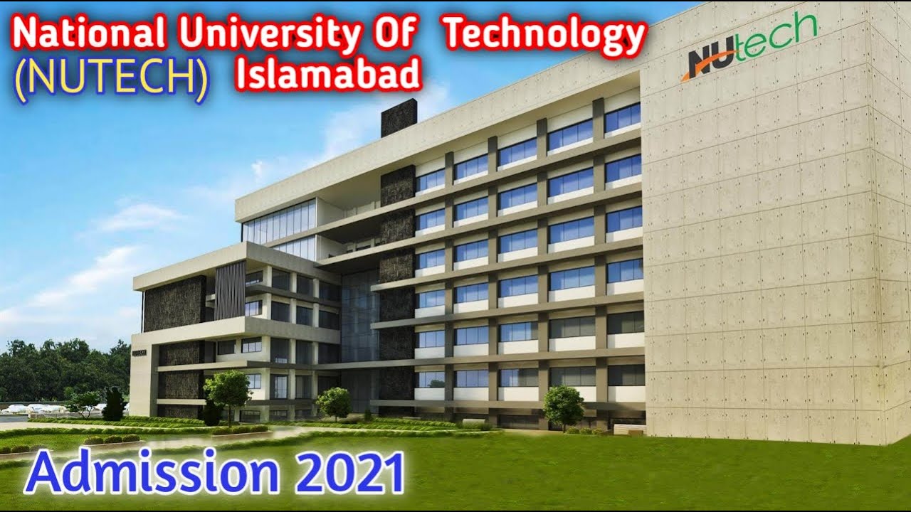 NUTECH| National University Of Technology Islamabad Admission 2021 ...