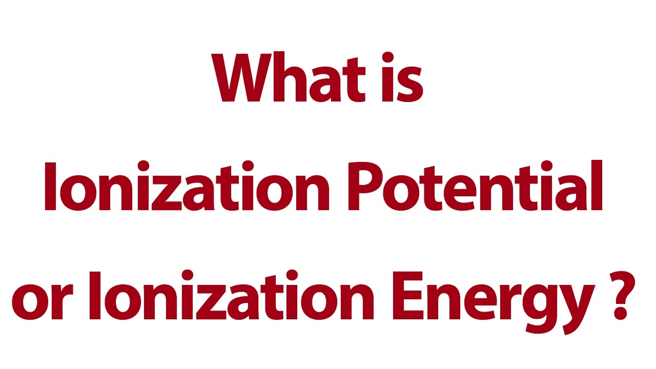 What is Ionization Potential or Ionization Energy ? ( Chemistry Online ...