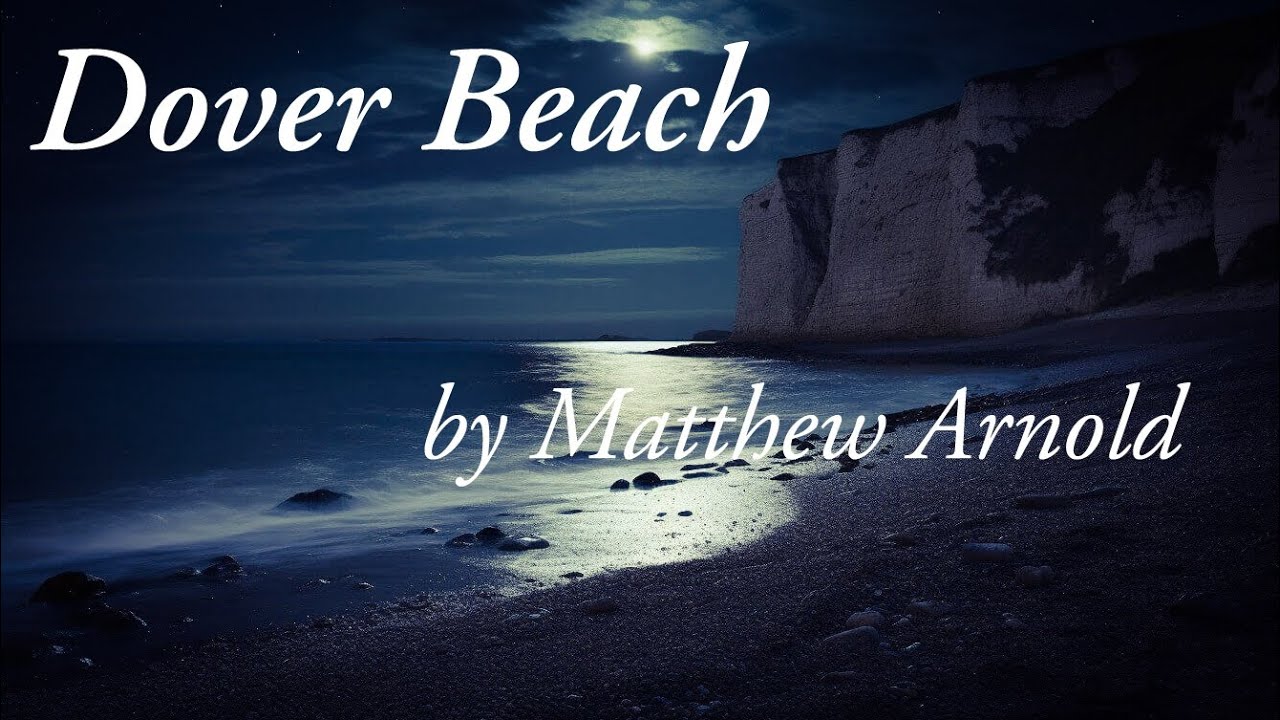 Dover Beach by Matthew Arnold | Poem Explanation & Analysis - YouTube