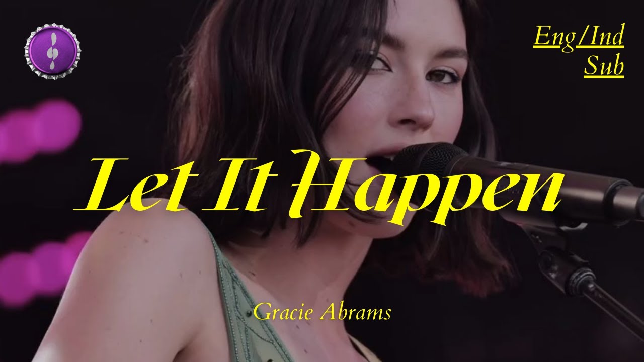 Gracie Abrams - Let It Happen | Lirik + Terjemahan Indo - YouTube