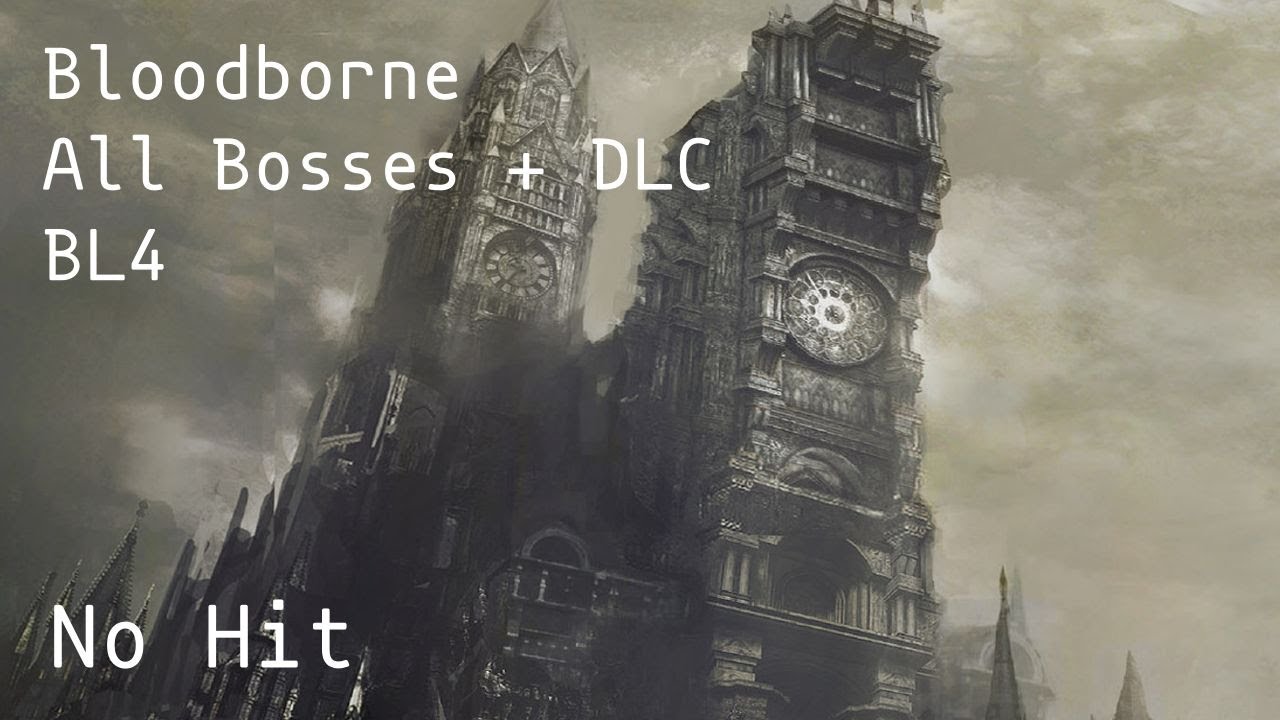 Bloodborne BL4 All Bosses + DLC No Hit - YouTube