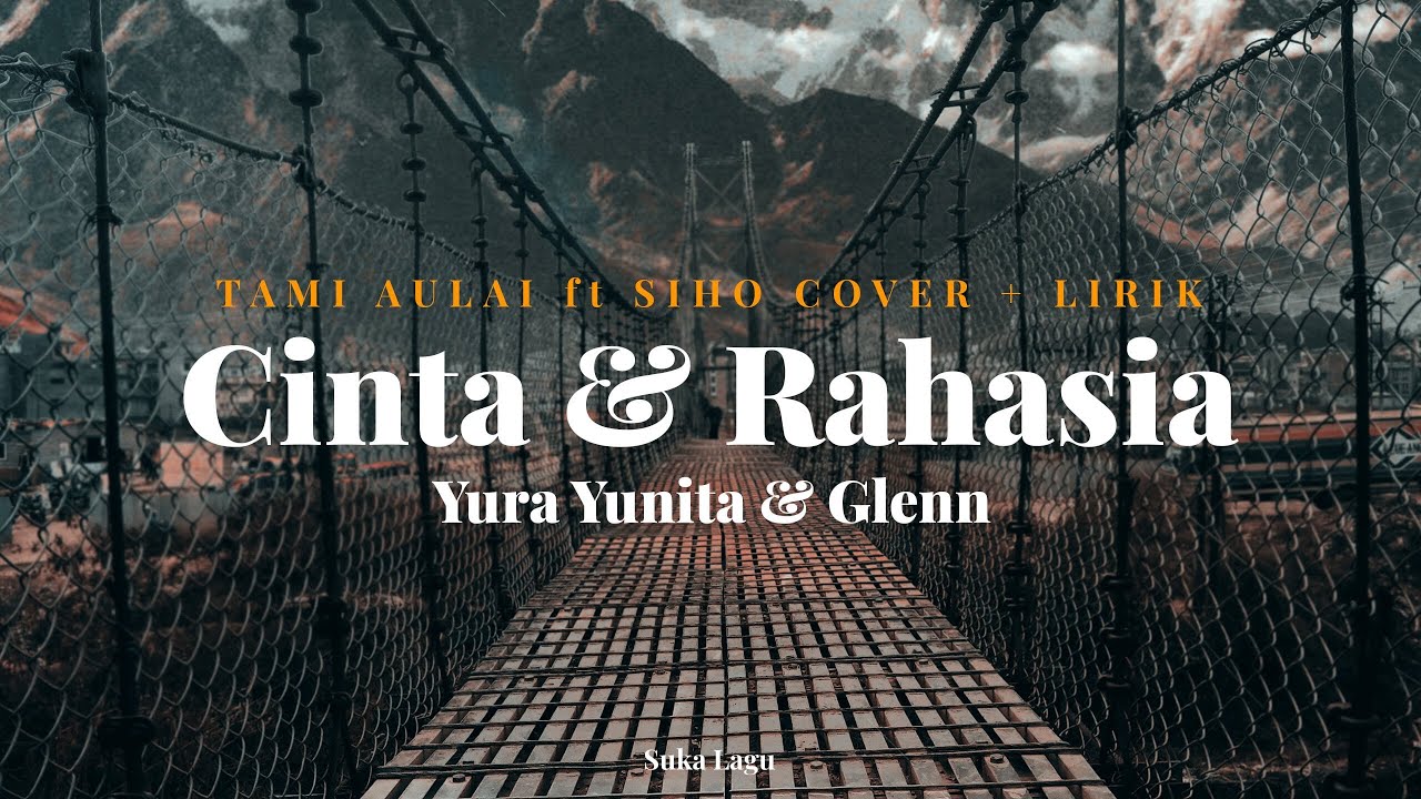 CINTA DAN RAHASIA - YURA YUNITA X GLENN TAMI AULAI ft SIHO COVER ...