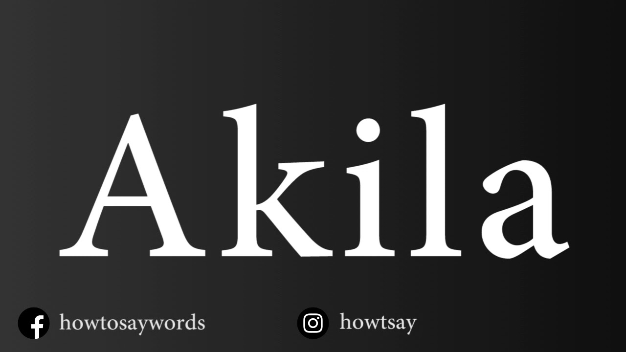 How To Pronounce Akila - YouTube