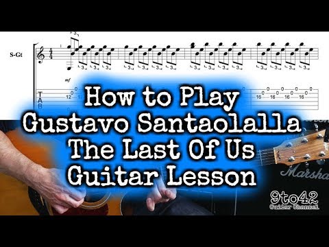 How to play Gustavo Santaolalla - The Last Of Us Guitar Tutorial Lesson ...