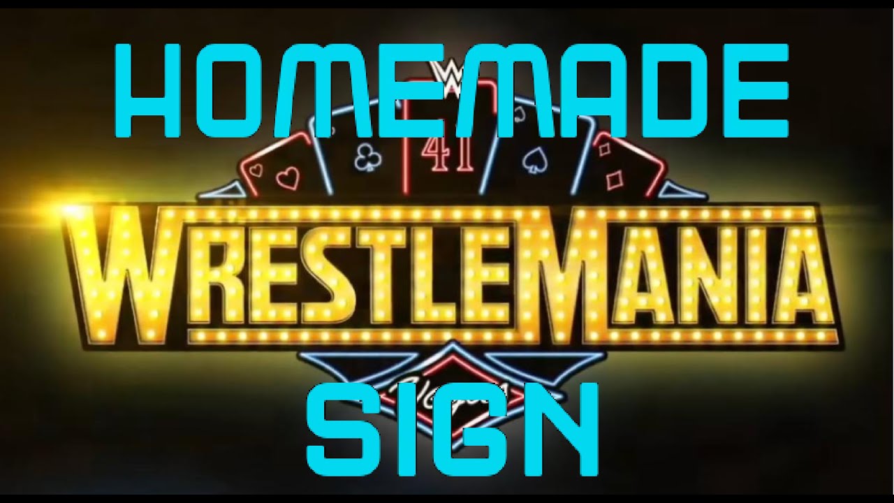 HOMEMADE WWE WRESTLEMANIA 41 SIGN - YouTube