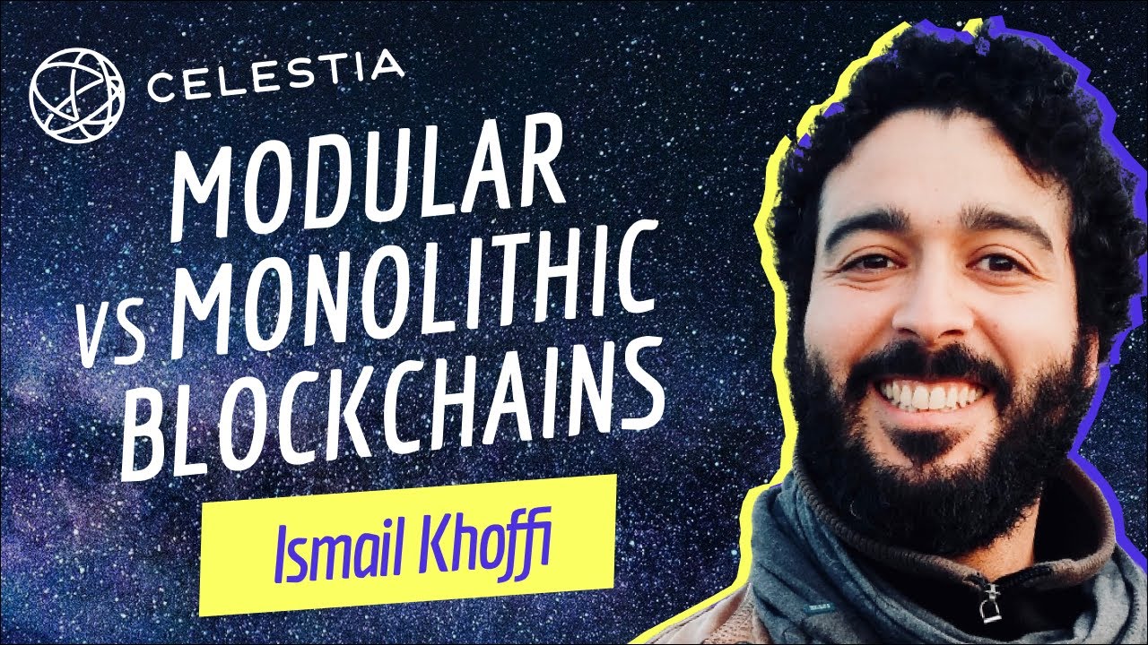 Modular vs. Monolithic Blockchains with Ismail Khoffi of Celestia - YouTube