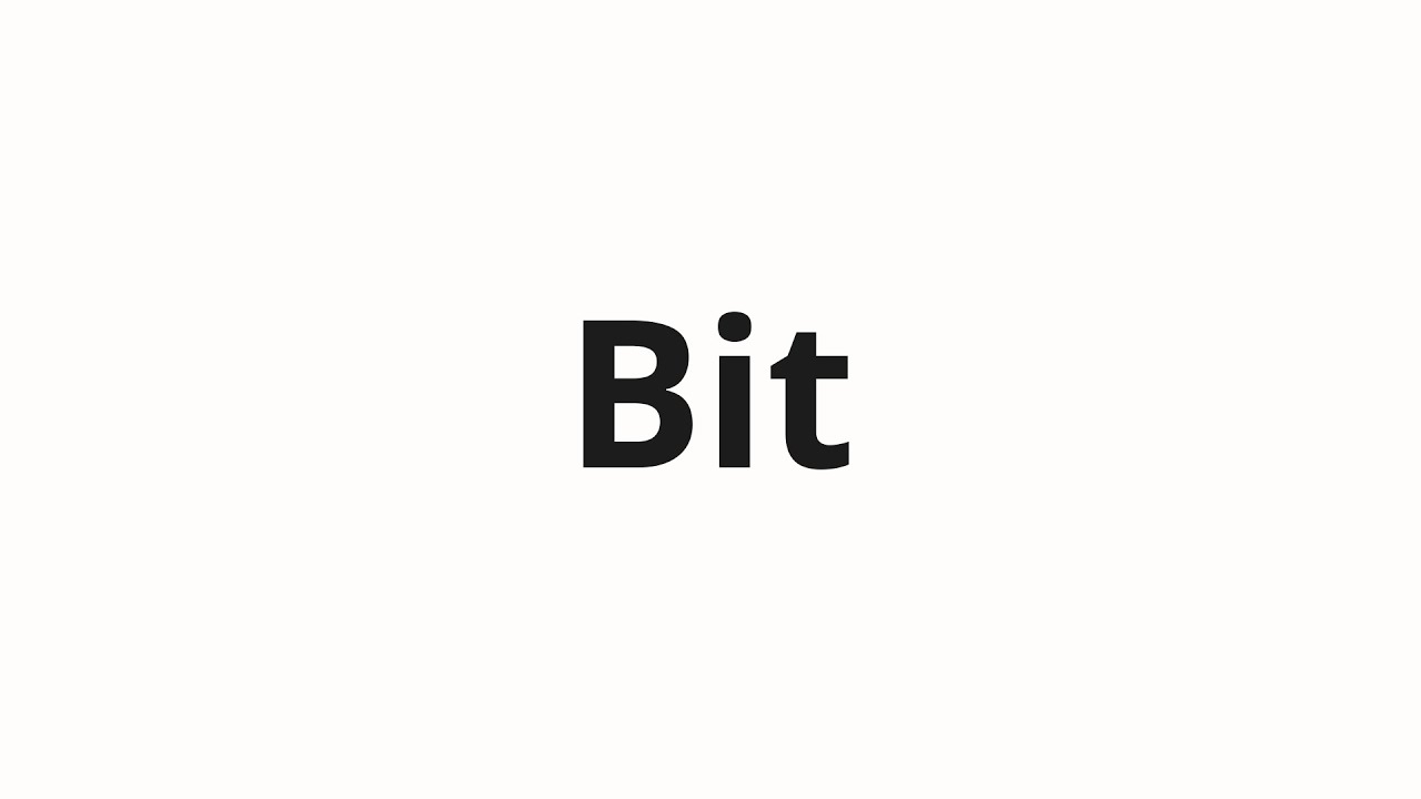 How to pronounce Bit - YouTube