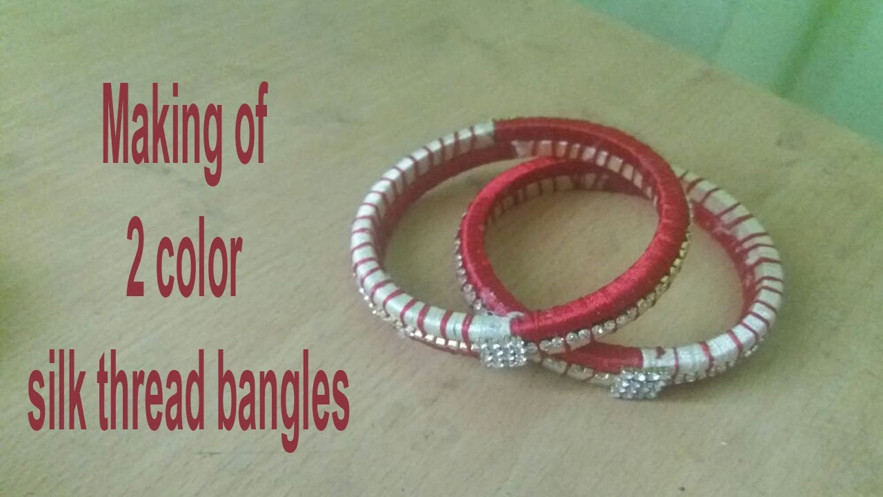 How To Make Double Color Silk Thread Bangles At Home Easily - YouTube
