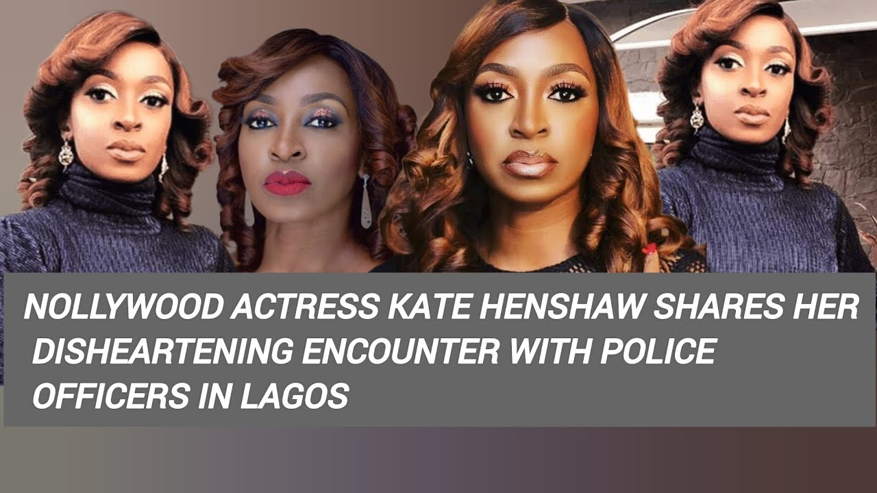 NOLLYWOOD ACTRESS KATE HENSHAW SHARES HER DISHEARTENING ENCOUNTER WITH ...