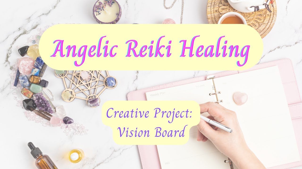 Angelic Reiki Healing: Creative Projects (Vision Board) - YouTube