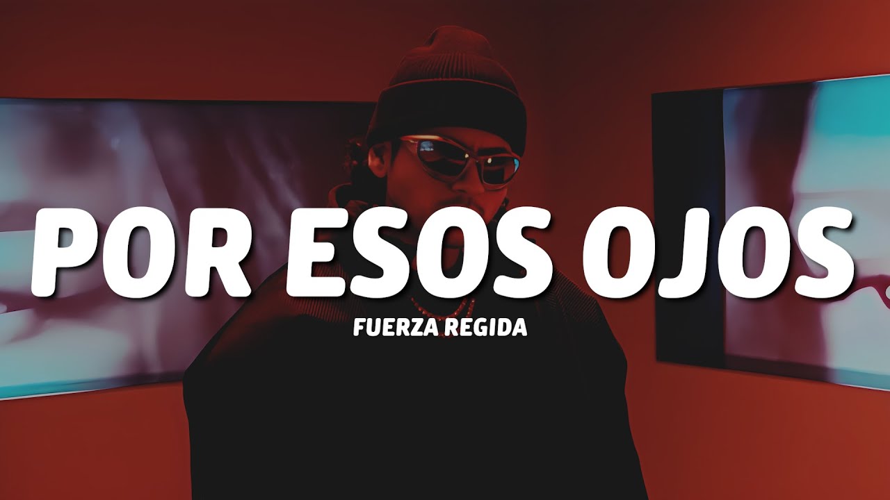Fuerza Regida - Por Esos Ojos (Letra/Lyrics) - YouTube