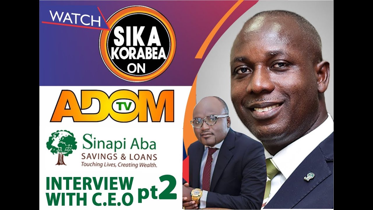 C.E.O OF SINAPI ABA SAVINGS AND LOANS GETS INTERVIEWED BY SIKA KORABEA ...