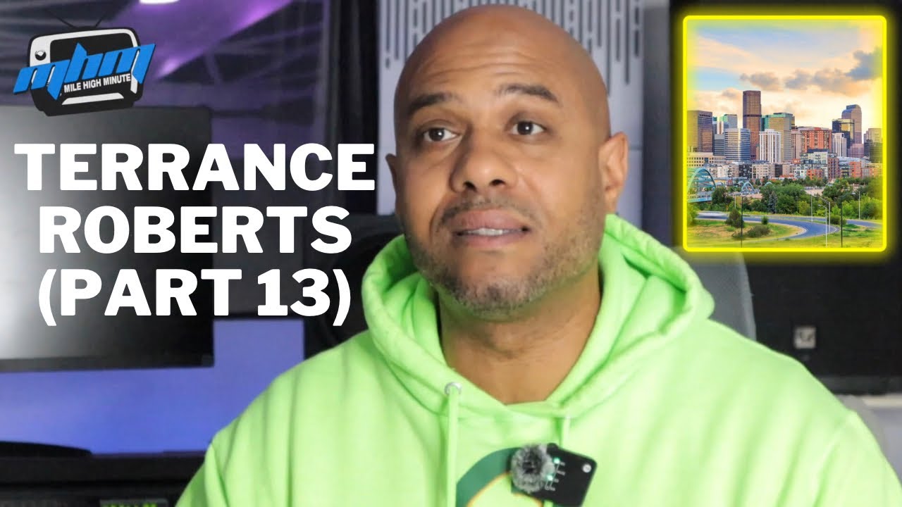 Terrance Roberts Doesn't Plan on Moving out of Denver "WHY I GOTTA MOVE ...