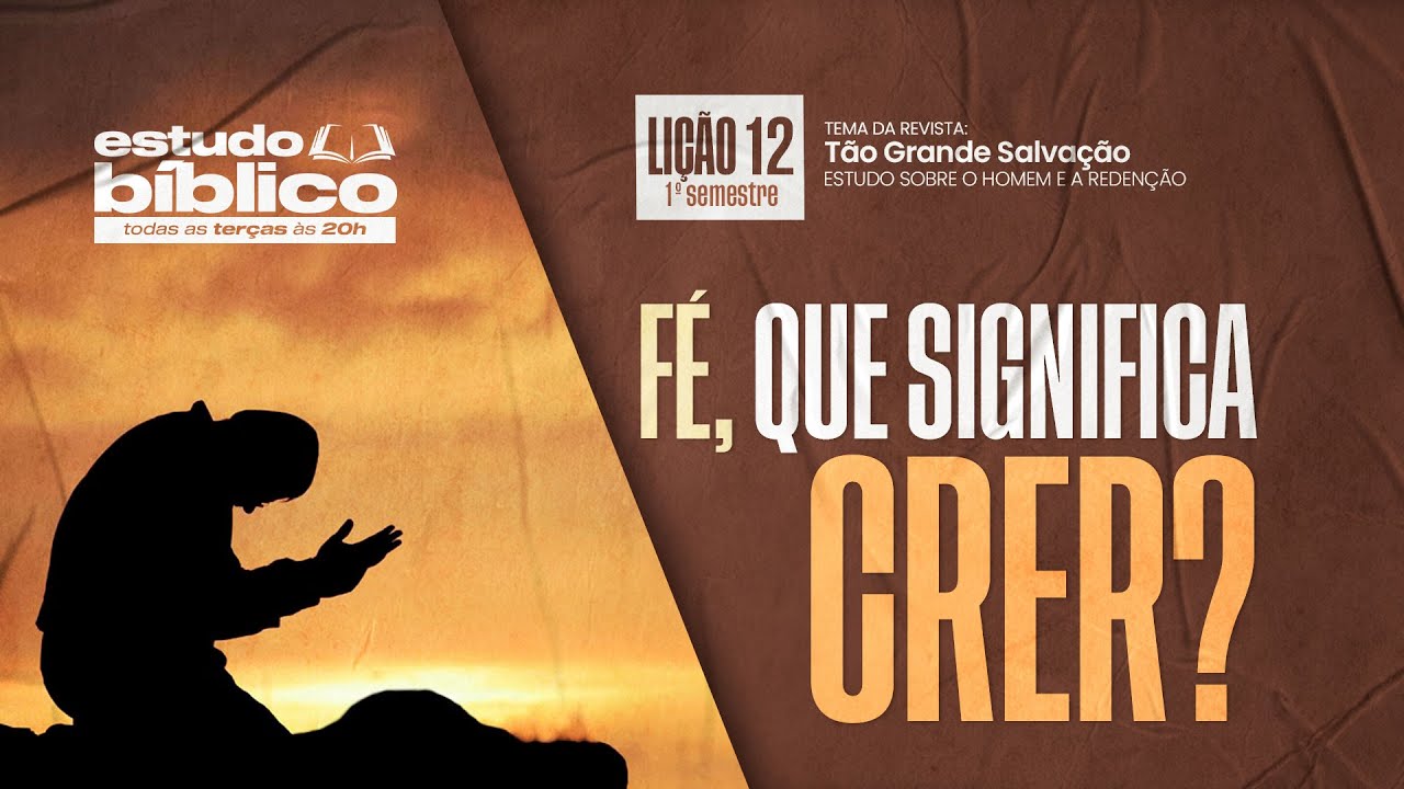 Estudo Bíblico | Lição 12 – Fé, que significa crer? - YouTube