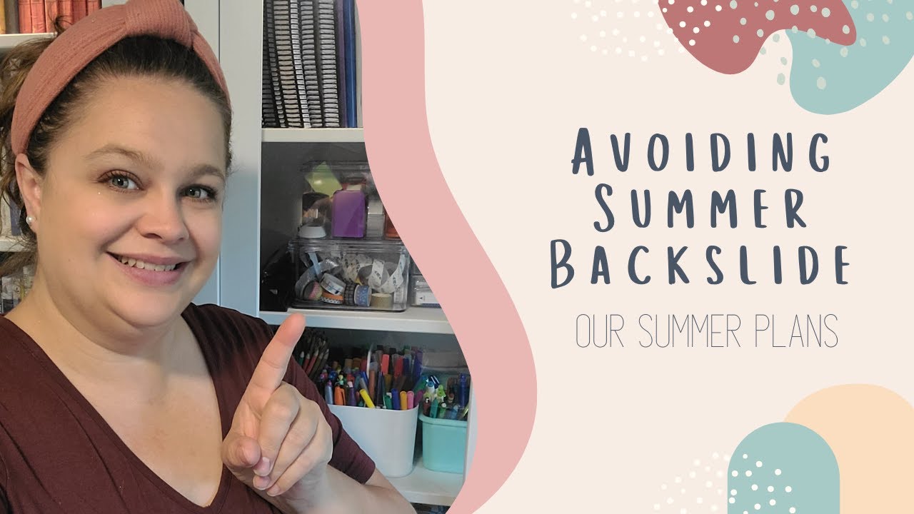 AVOIDING SUMMER BACKSLIDE | Our Summer Plans | Homeschooling Through Summer | Summer Learning ...
