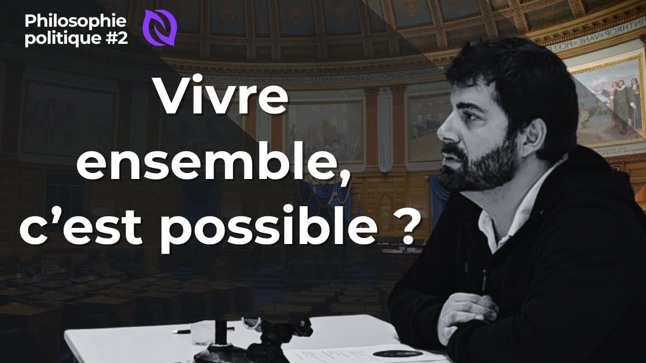 Vivre ensemble, c'est possible ? (Philosophie politique #2) - YouTube
