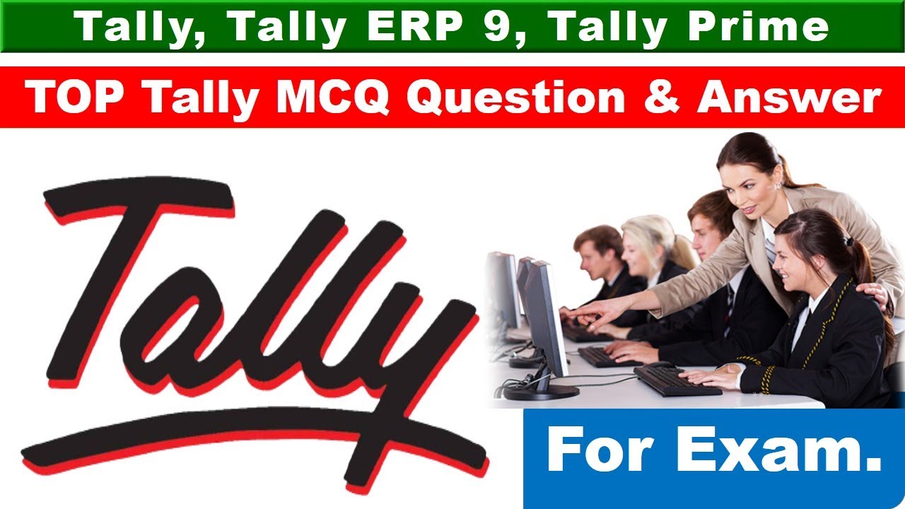 Tally ERP 9 Tally MCQ Top Tally Mcq Questions And Answers tally-erp-9-tally-mcq-top-tally-mcq-questions-and-answers