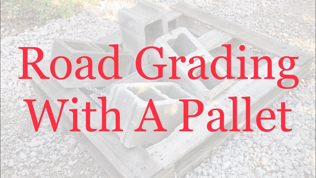 DIY Road Grading With A Pallet (#117) - YouTube