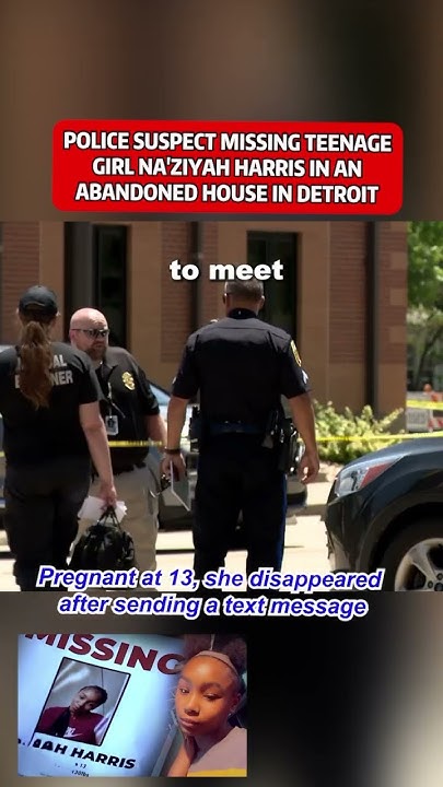 POLICE SUSPECT MISSING TEENAGE GIRL NA'ZIYAH HARRIS IN AN ABANDONED HOUSE IN DETROIT #court # ...