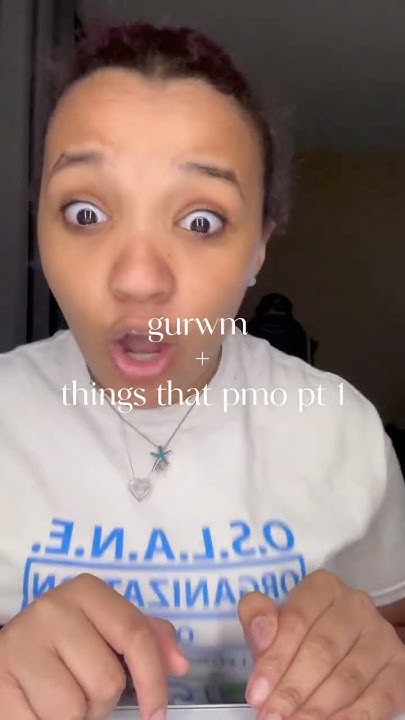 things that PMO! #shorts #grwm #gurwm #funny #relatable #pmo - YouTube