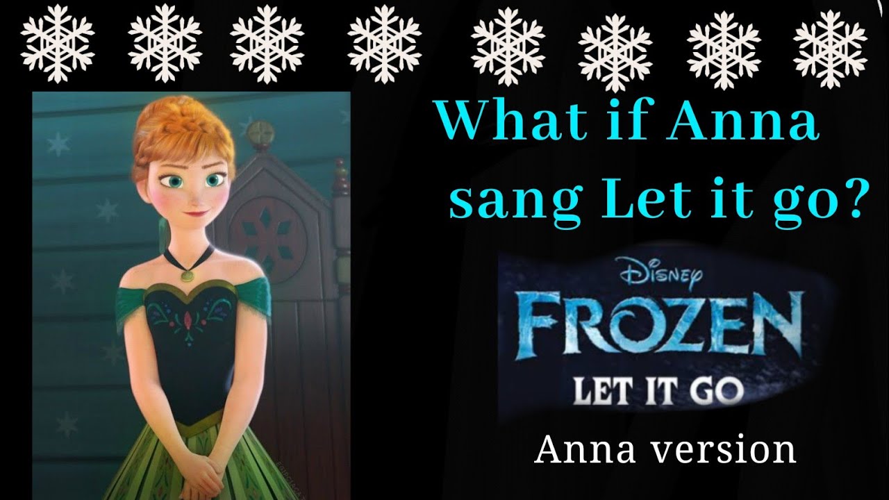 If Anna sang Let it Go| Frozen - YouTube