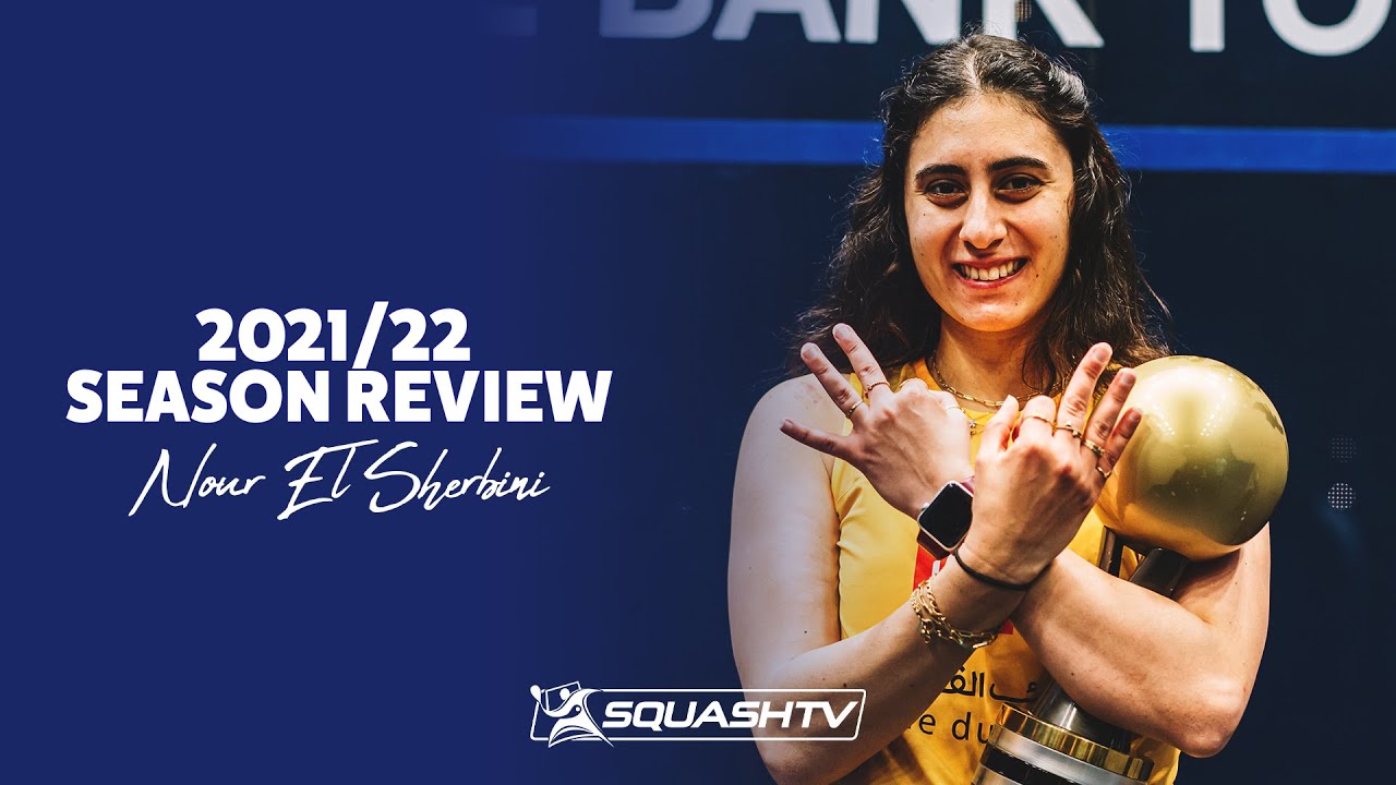 Nour El Sherbini - 2021/22 - Season in Review - YouTube