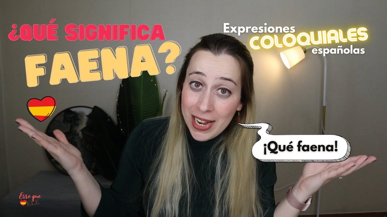 Qué significa FAENA | EXPRESIONES coloquiales españolas con faena - YouTube