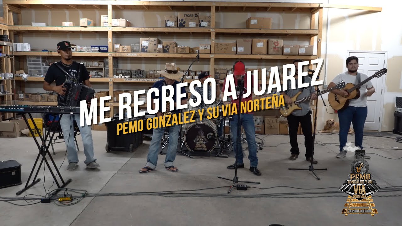 Me Regreso A Juarez (cumbia) - Pemo Gonzalez y Su Via Norteña - YouTube
