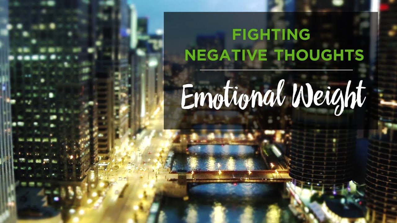 Fighting Negative Thoughts: Emotional Weight - YouTube