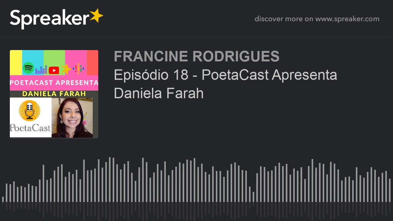 Episódio 18 - PoetaCast Apresenta Daniela Farah (made with Spreaker) - YouTube