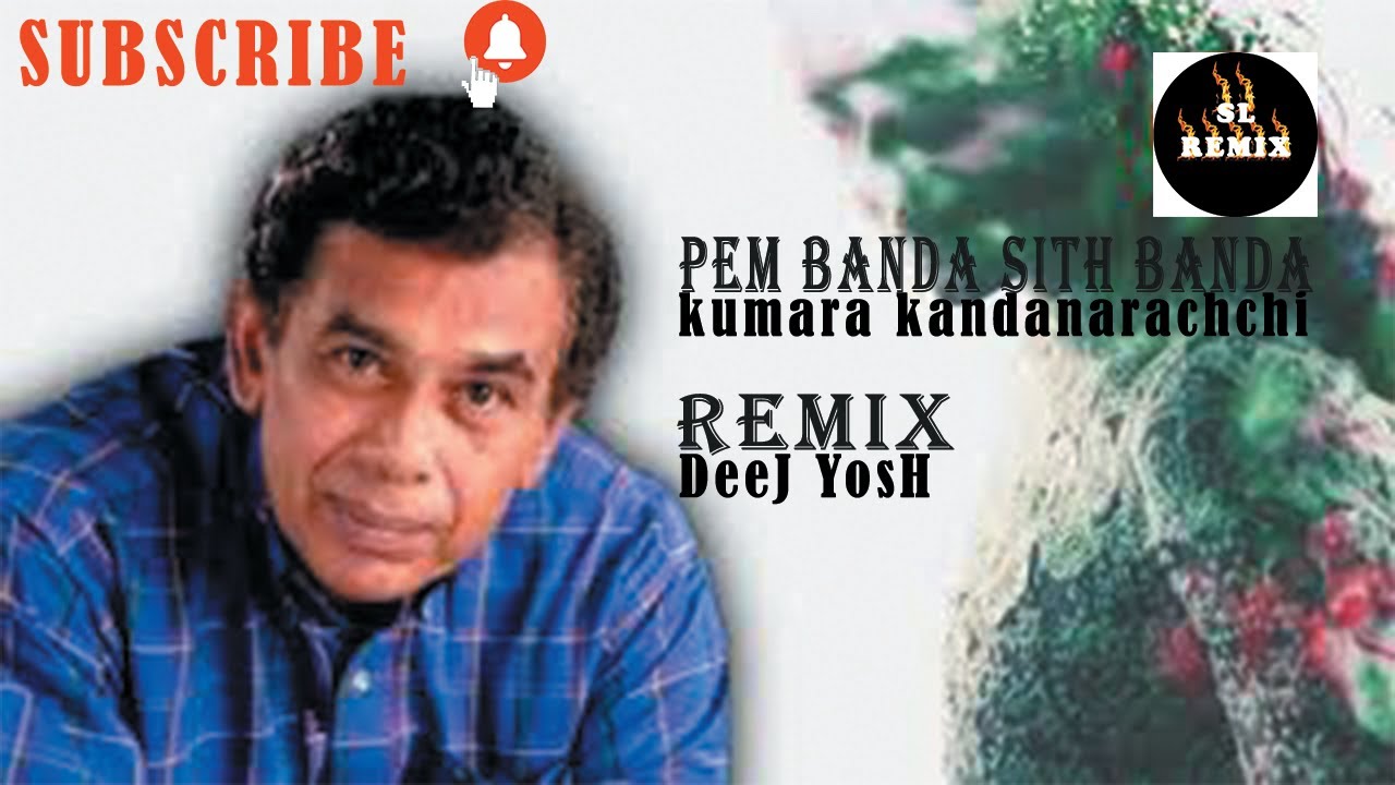Pem Banda Sith Banda Kumara Kandanarachchi Hip Hop Mix DeeJ YosH 108 ...