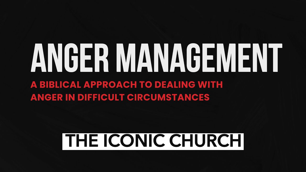 ANGER MANAGEMENT | A BIBLICAL APPROACH TO MANAGING ANGER | PASTOR TERRY ...