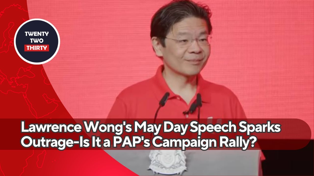 Lawrence Wong's May Day Speech Sparks Outrage as Netizens Slam PAP's ...