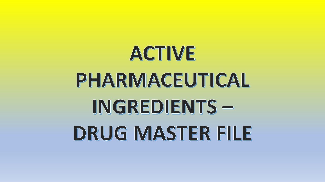 ACTIVE PHARMACEUTICAL INGREDIENTS - DRUG MASTER FILE I REGULATORY ...