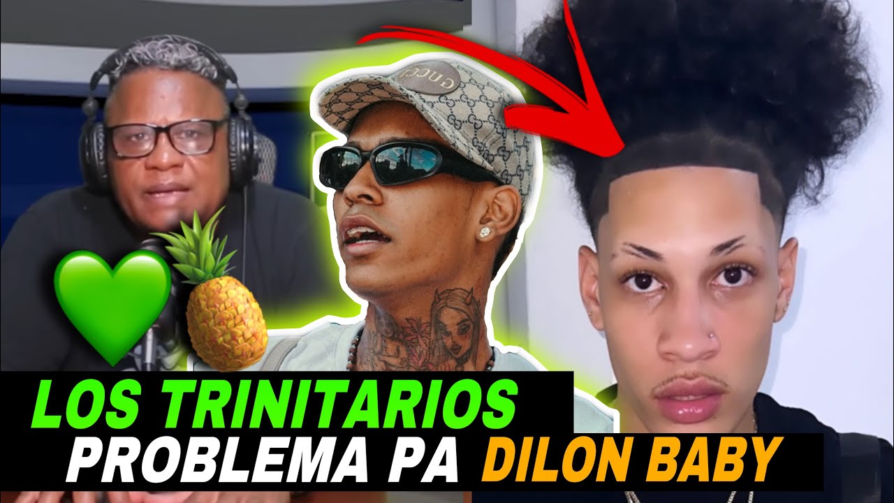 LOS TRINITARIOS LE DAN 48 HORAS A DILON BABY PARA QUE PIDA PERDÓN - YouTube