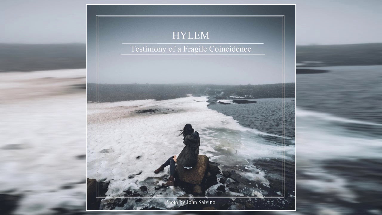 Hylem - Testimony of a Fragile Coincidence (2020) (Full Album) - YouTube
