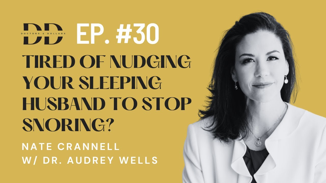 Tired of Nudging Your Sleeping Husband To Stop Snoring? with Dr. Audrey ...