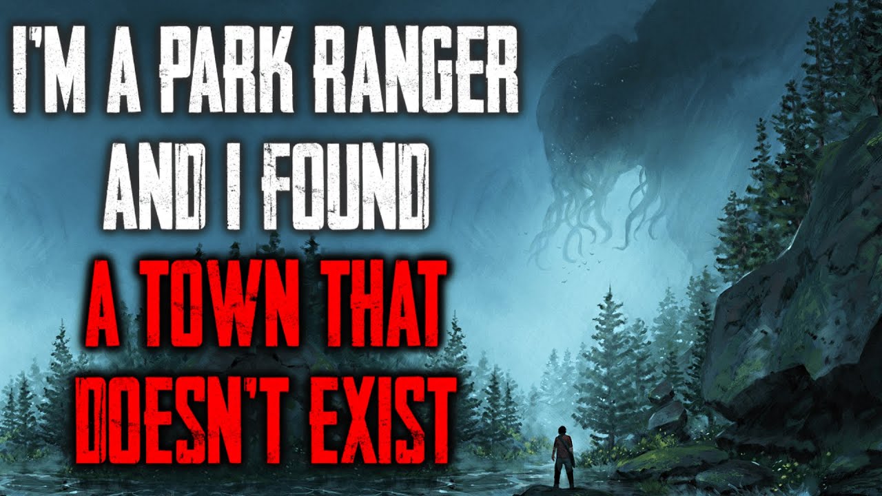 "I’m A Park Ranger And I Found A Town That Doesn’t Exist" CreepyPasta ...