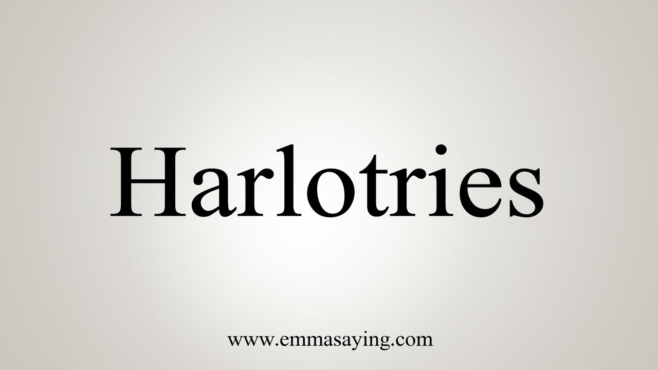 How To Say Harlotries - YouTube