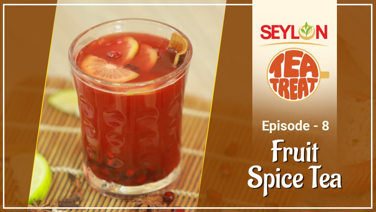 Fruit Spice Tea || Seylon Family Blend Tea || Tea Treat # Episode – 8 ...